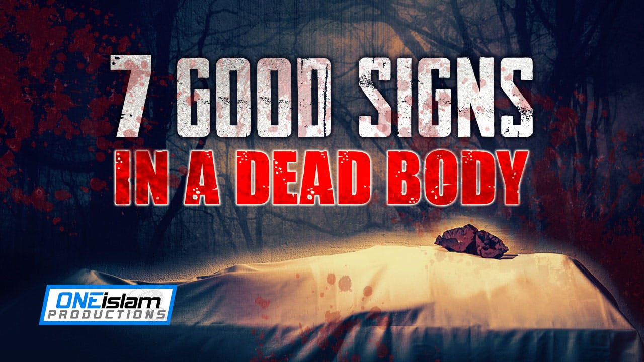 7 GOOD SIGNS IN ONE DEAD BODY - Death & Grave - One Islam TV