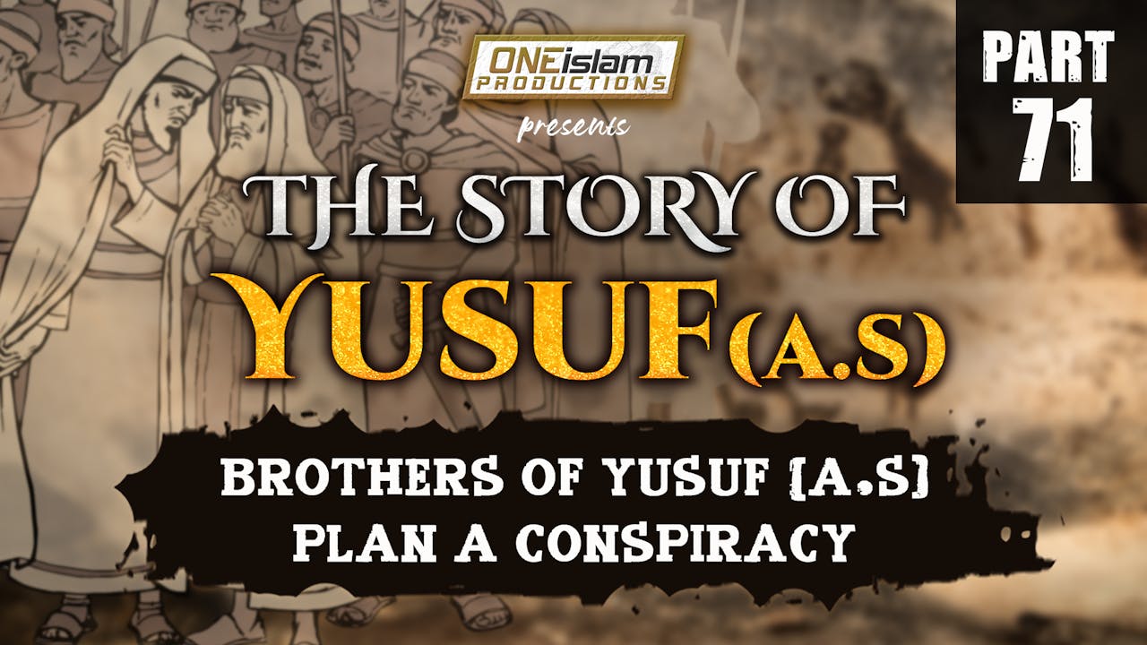 Brothers Of Yusuf Plan A Conspiracy | PART 71 - One Islam TV
