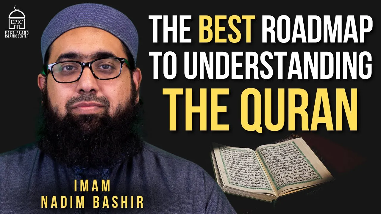 The BEST Roadmap to Understanding the Quran - Imam Nadim Bashir - One ...