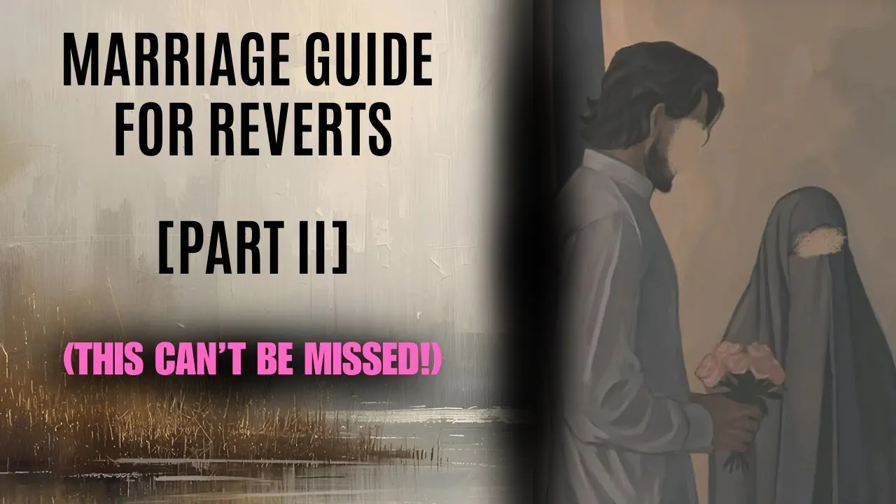 Muslim Reverts & Marriage - Practical Tips You Need To Know (Part 2 ...