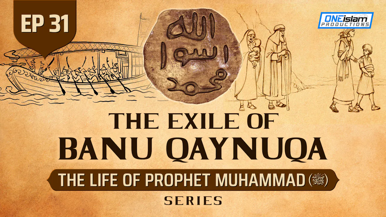 Ep 31 | The Exile Of Banu Qaynuqa’ - One Islam TV