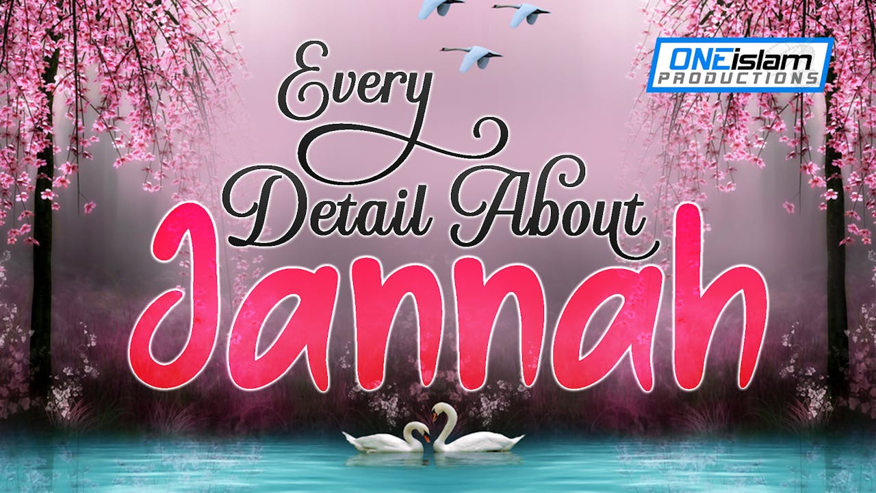 EVERY DETAIL ABOUT JANNAH - Jannah Videos - One Islam TV