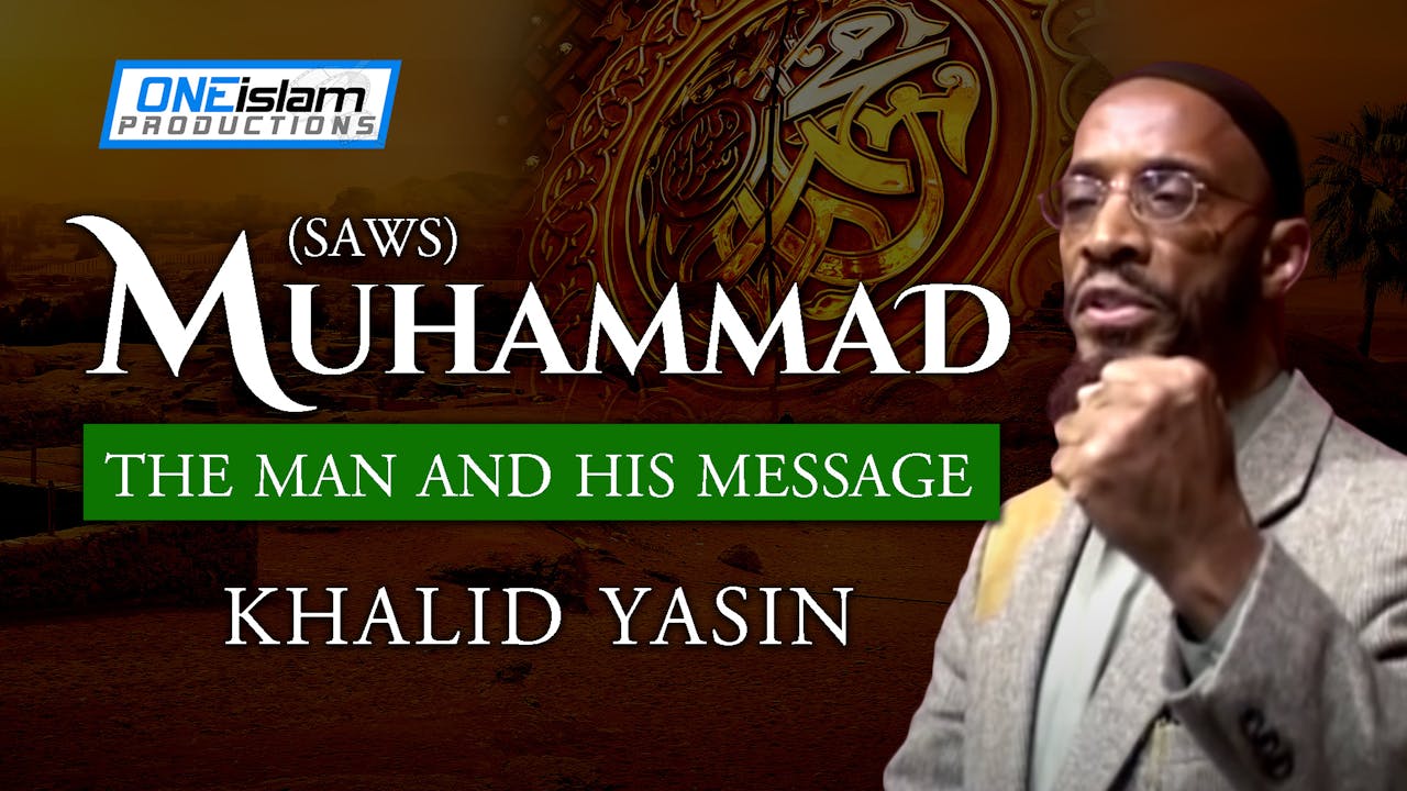 Muhammad the Man and His Message by Khalid Yasin | HD - One Islam TV