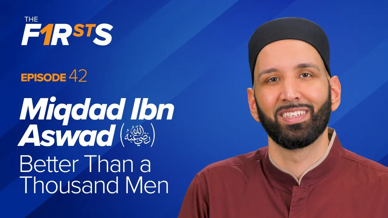 Miqdad Ibn Aswad (ra) Better Than A Thousand Men - Dr. Omar Suleiman ...