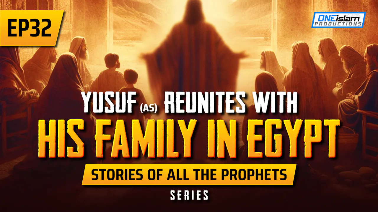 EP 32 | Yusuf (AS) Reunites With His Family In Egypt - One Islam TV