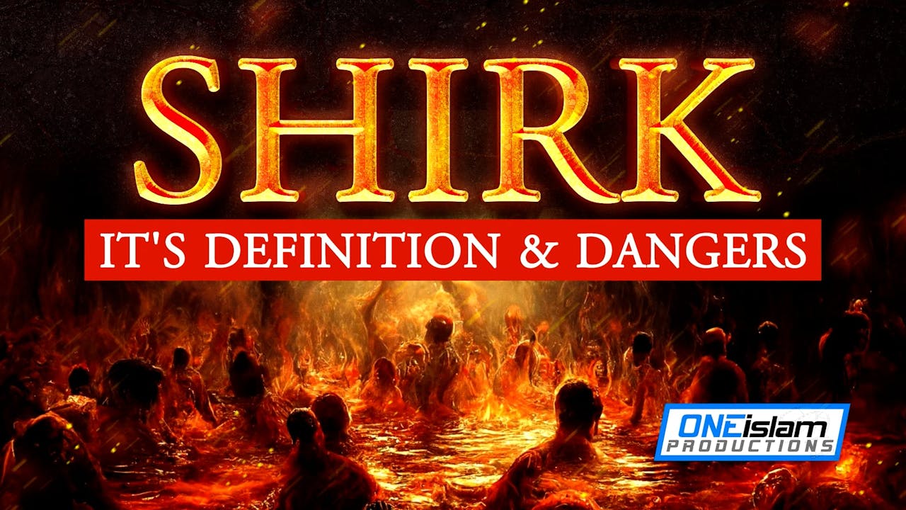 SHIRK - IT'S DEFINITION AND DANGERS - One Islam TV