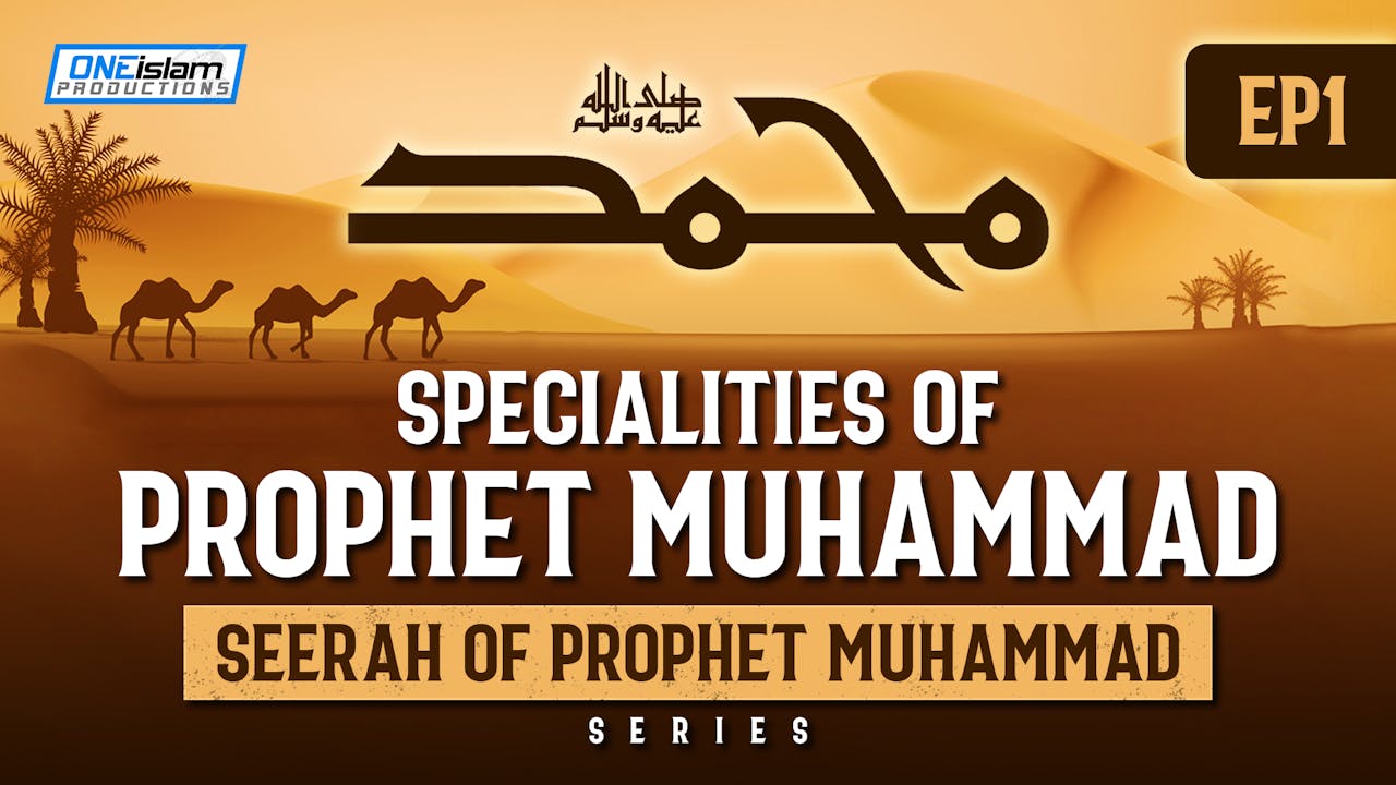 Specialities of Prophet Muhammed | EP 1 - Seerah Of Prophet Muhammad ...