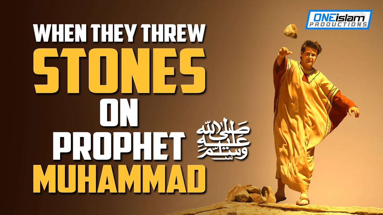 THEY THREW STONES ON PROPHET MUHAMMAD (ﷺ) - Prophet Muhammad - One Islam TV