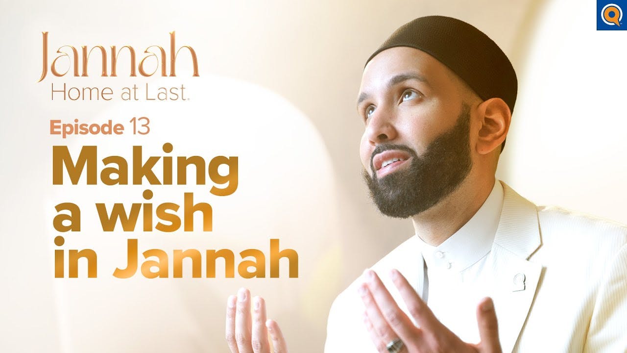 Can You Have ANYTHING You Want in Jannah - Ep. 13 - One Islam TV