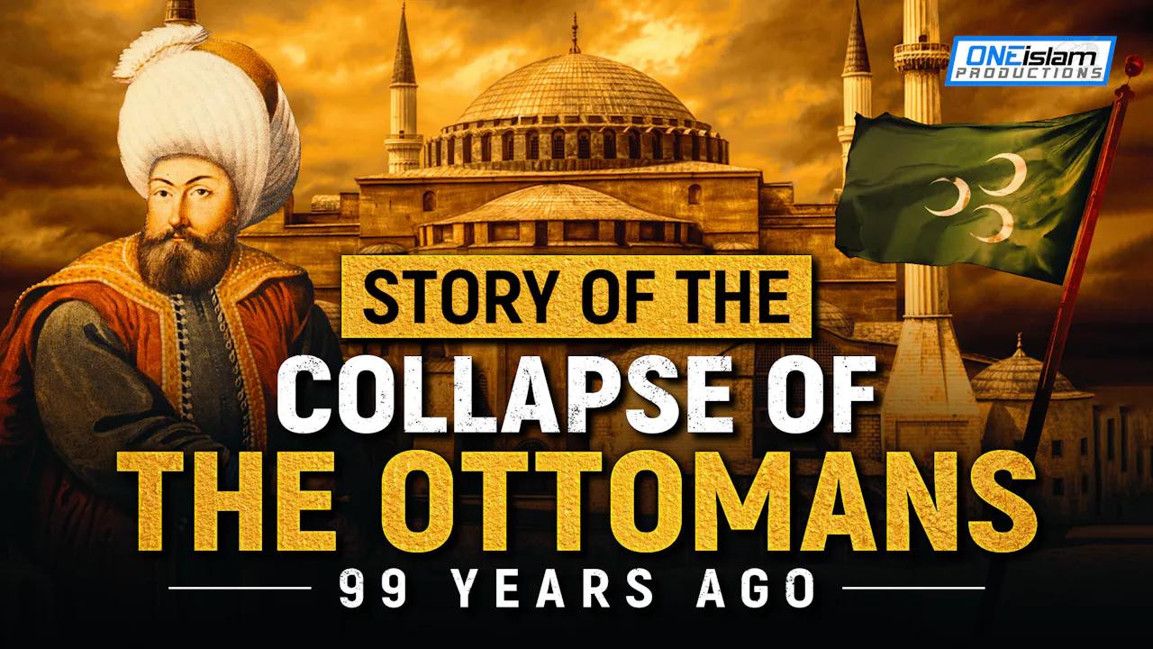 STORY OF THE COLLAPSE OF THE OTTOMANS 99 YEARS AGO - One Islam TV