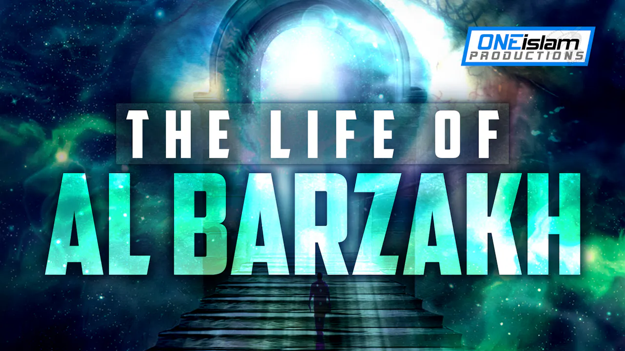 THE LIFE OF AL BARZAKH - Death & Grave - One Islam TV