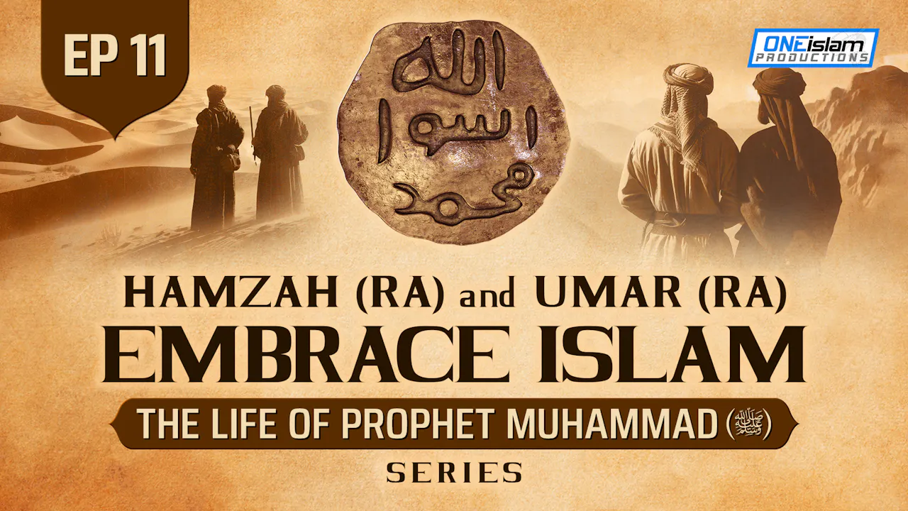 Ep 11 | Hamzah (RA) & Umar (RA) Embrace Islam - One Islam TV