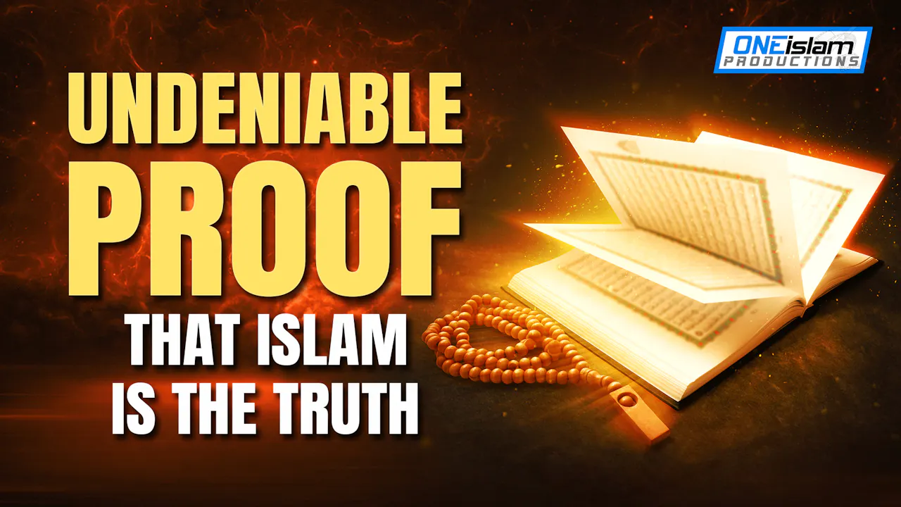 UNDENIABLE PROOF THAT ISLAM IS THE TRUTH - One Islam TV