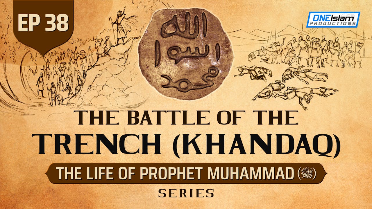 Ep 38 | The Battle Of The Trench (Khandaq) - One Islam TV