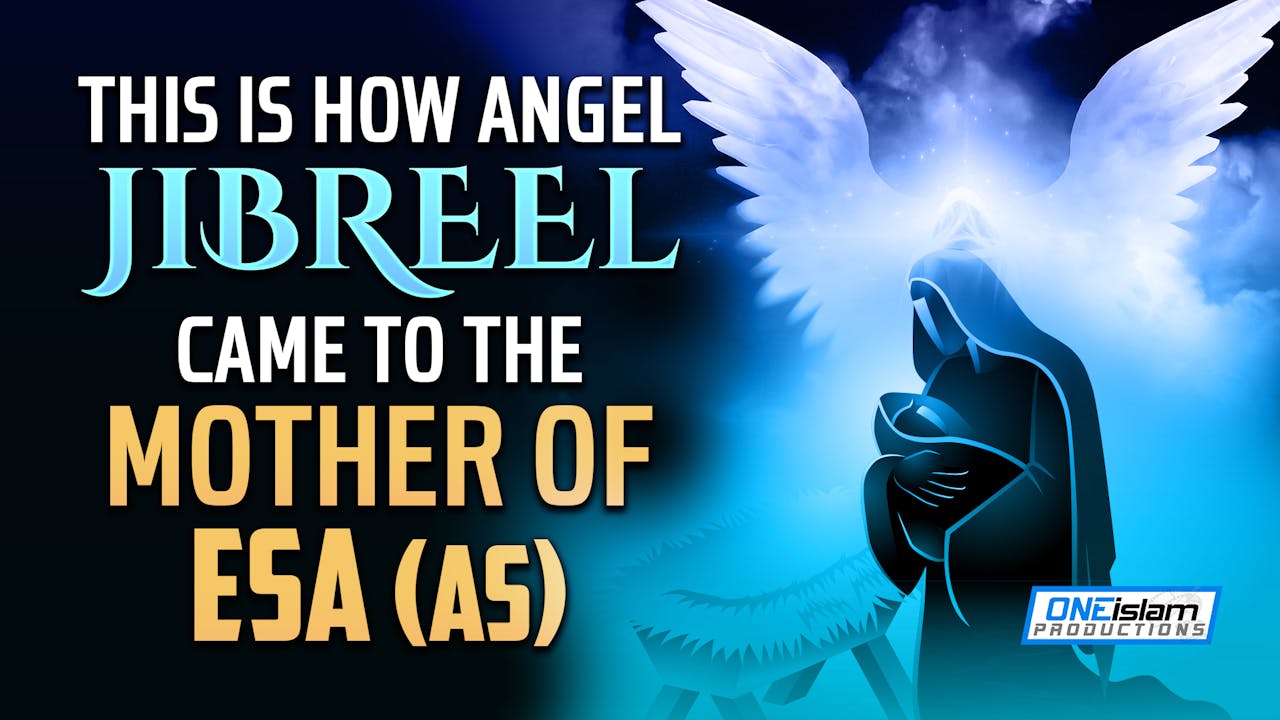 THIS IS HOW ANGEL JIBREEL CAME TO THE MOTHER OF ESA (AS) - One Islam TV