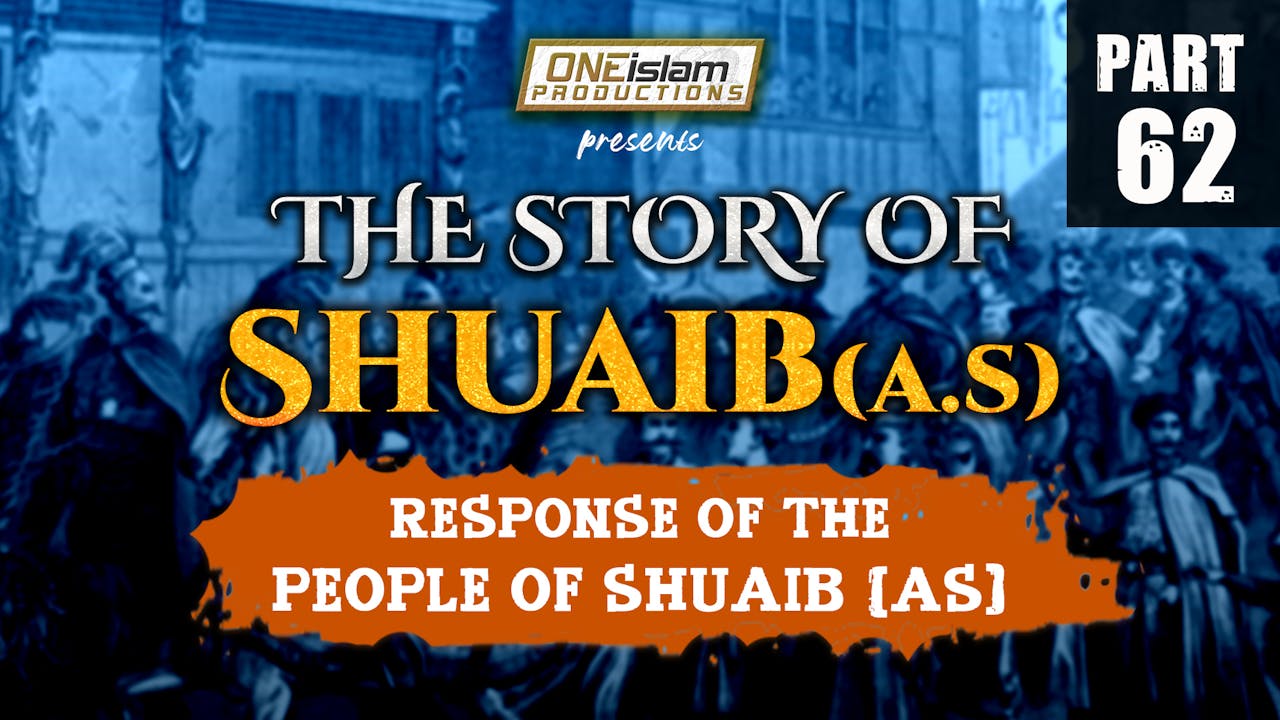 Response Of The People Of Shuaib (AS) | PART 62 - One Islam TV
