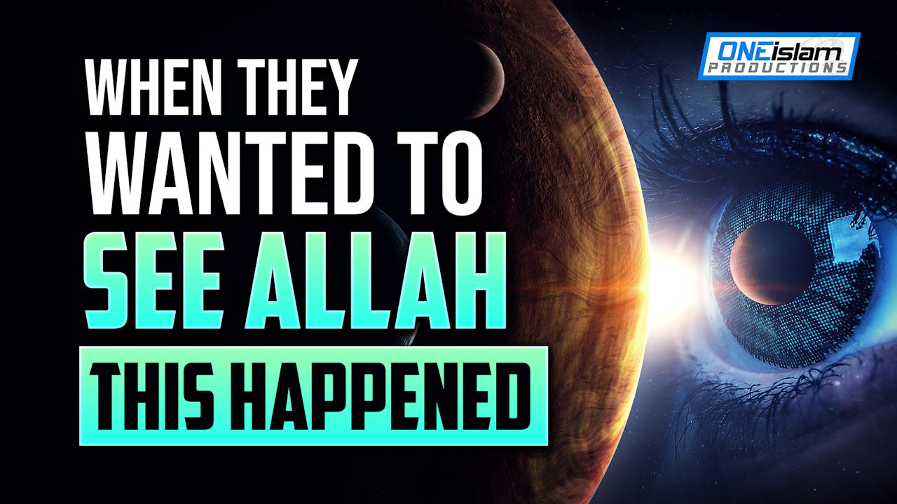 WHEN THEY WANTED TO SEE ALLAH, THIS HAPPENED - About ALLAH - One Islam TV