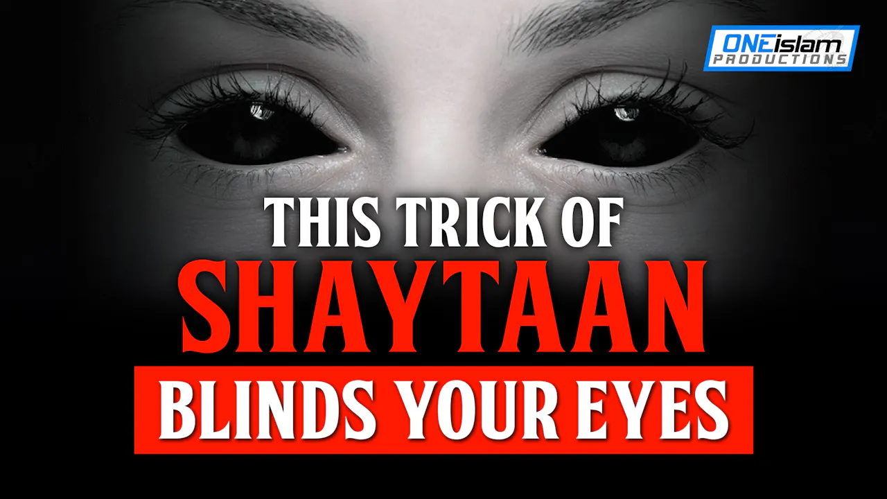 THIS TRICK OF SHAYTAAN BLINDS YOUR EYES - One Islam Shorts - One Islam TV