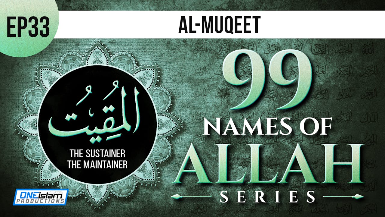 Ep 33 | Al-Muqeet - One Islam TV