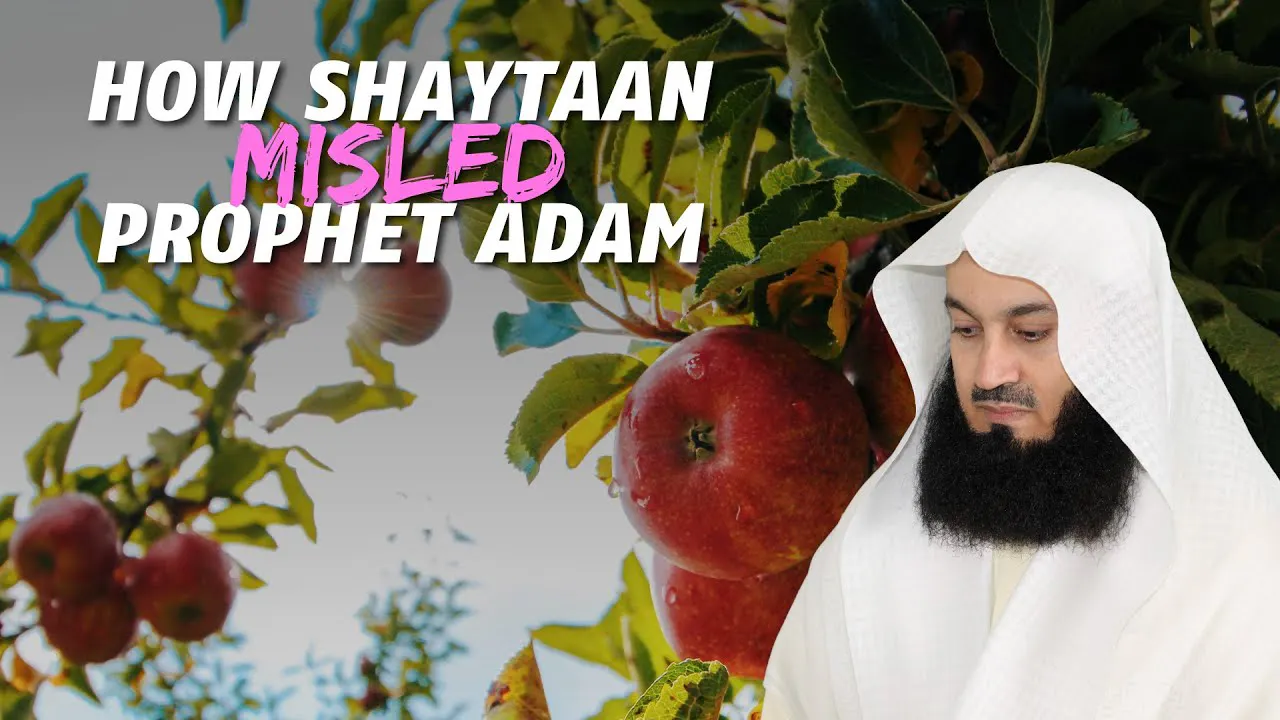 How Shaytaan Misled Prophet Adam AS - Mufti Menk - Reminders For The ...
