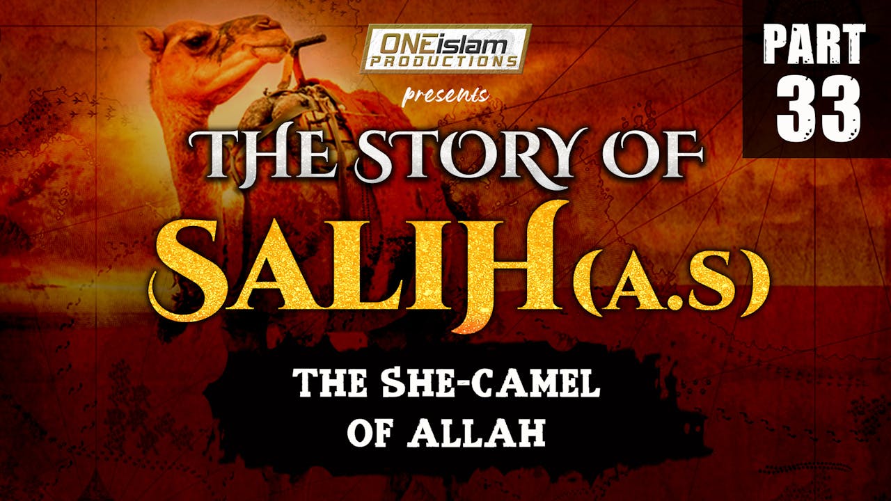 The She-Camel of Allah | The Story Of Salih | PART 33 - One Islam TV