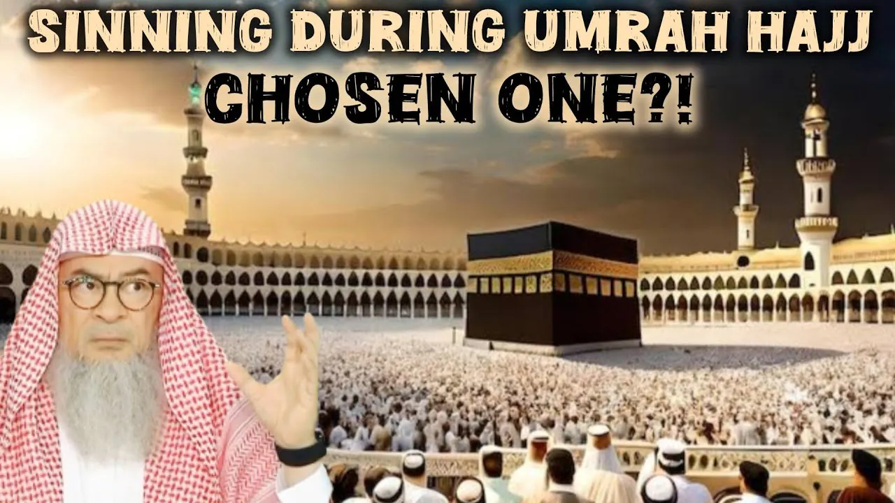 People who sin in Hajj & Umrah, are they the 'Chosen Ones' by Allah ...