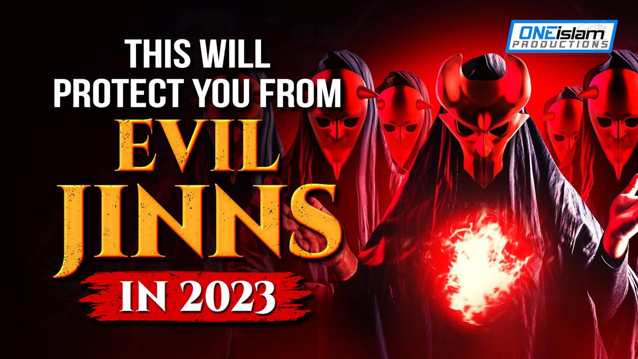 THIS WILL PROTECT YOU FROM EVIL JINNS IN 2023 - Shaytaan / Jinn - One Islam TV