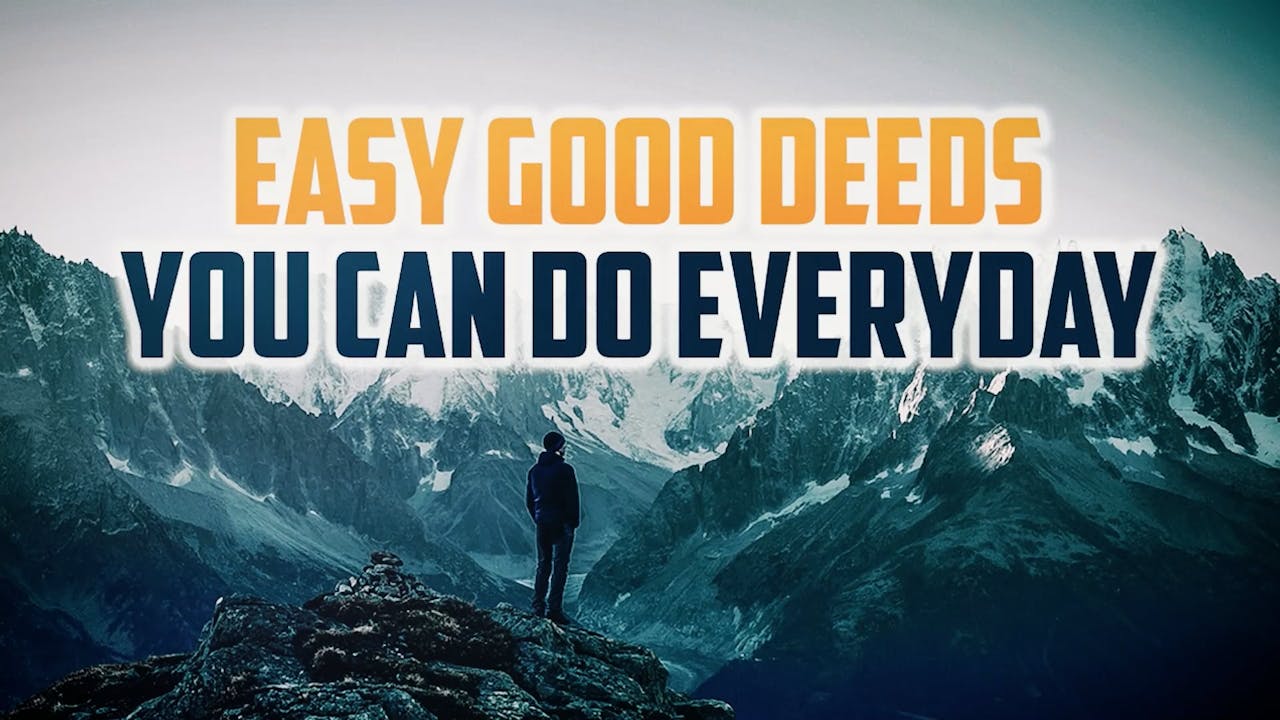 EASY GOOD DEEDS YOU CAN DO EVERYDAY - Islamic Reminders - One Islam TV