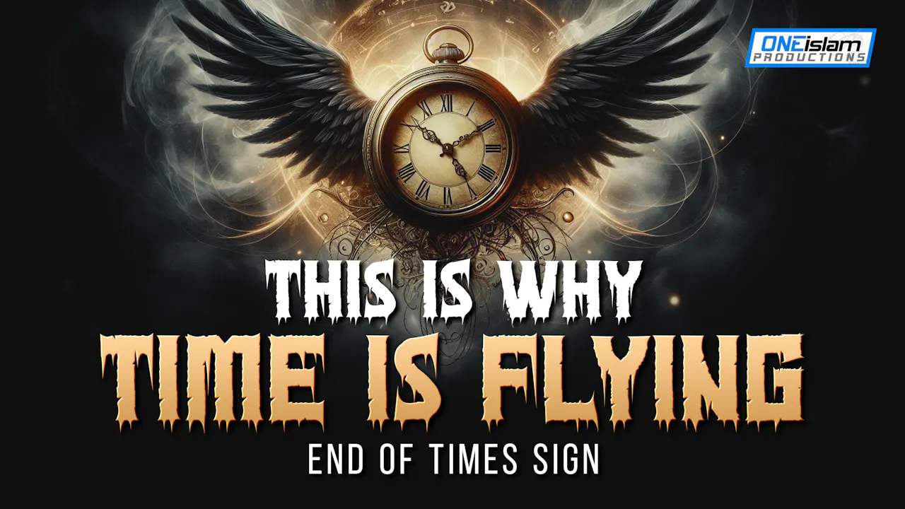 THIS IS WHY TIME IS FLYING! END OF TIMES SIGN - One Islam TV