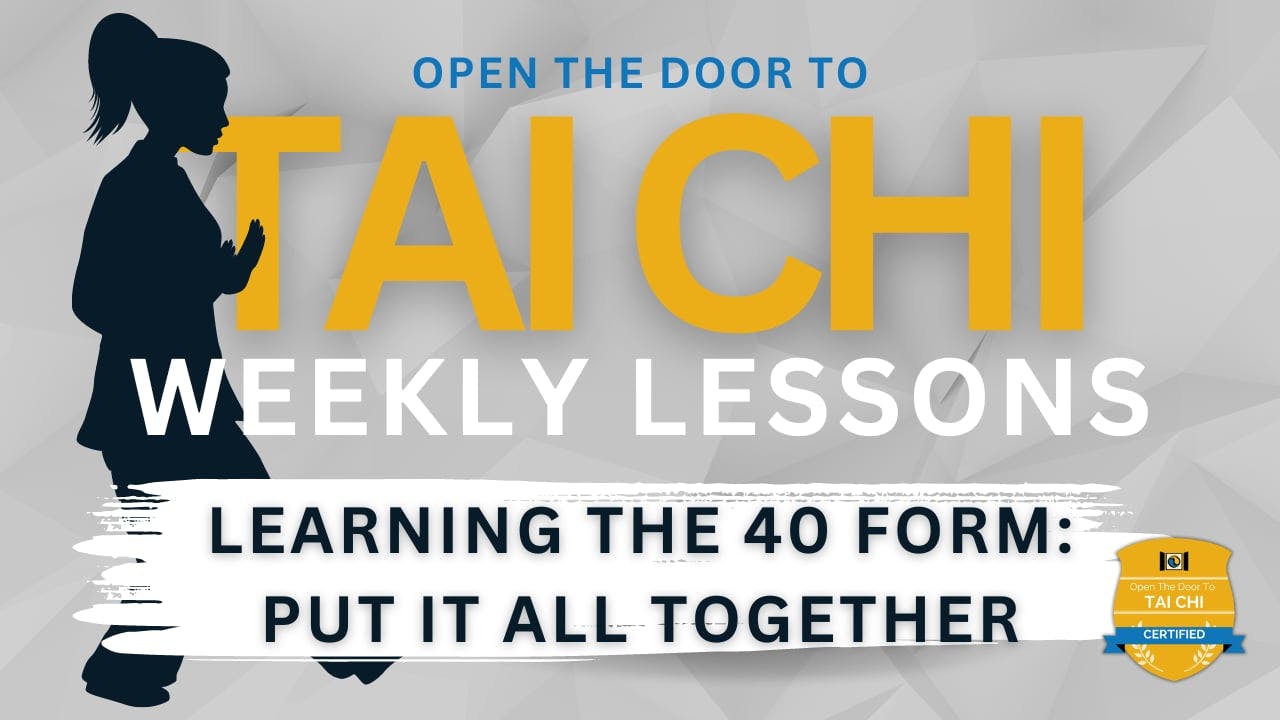 Learning the 40 Form: Putting It All Together (Open the Door Tai Chi ...