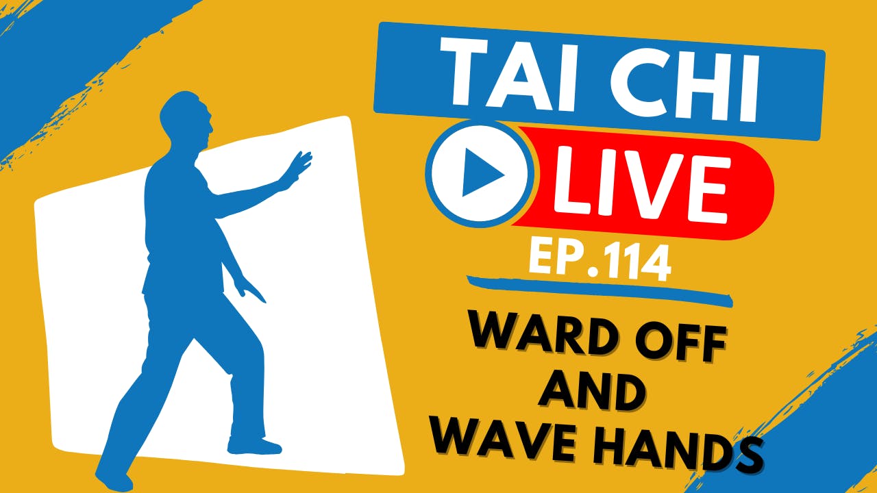Ep.114 Tai Chi Live --- Ward Off and Wave Hands - Tai Chi LIVE! - Open ...