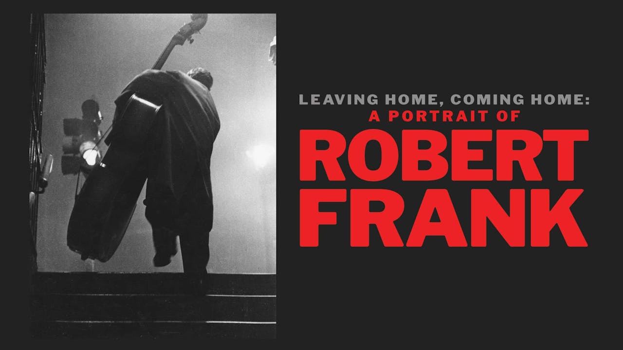 Leaving Home, Coming Home: A Portrait of Robert Frank - OVID.tv