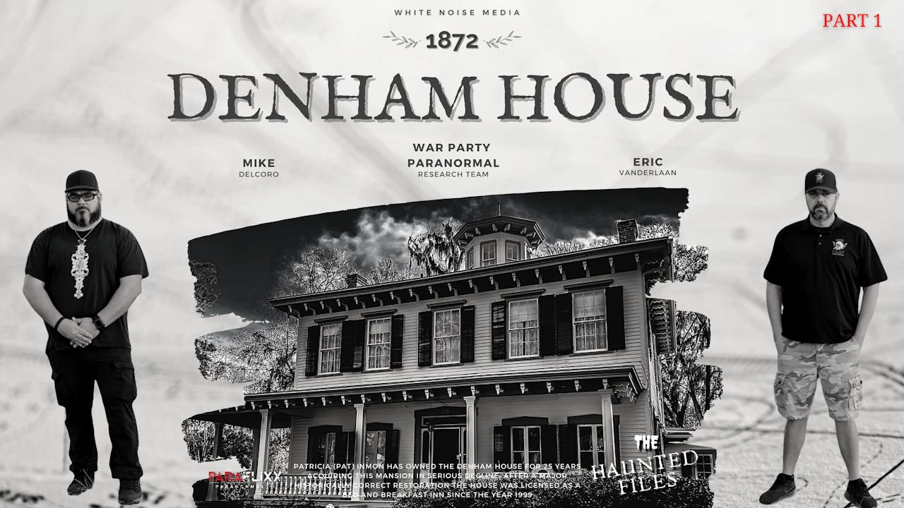 Denham House Part 1 - Season 1 - PARAFlixx paranormal+