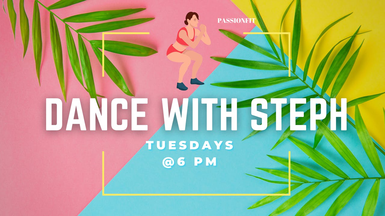 Dance with Steph - April 18th, 2023 - Dance with Steph - PassionFIT