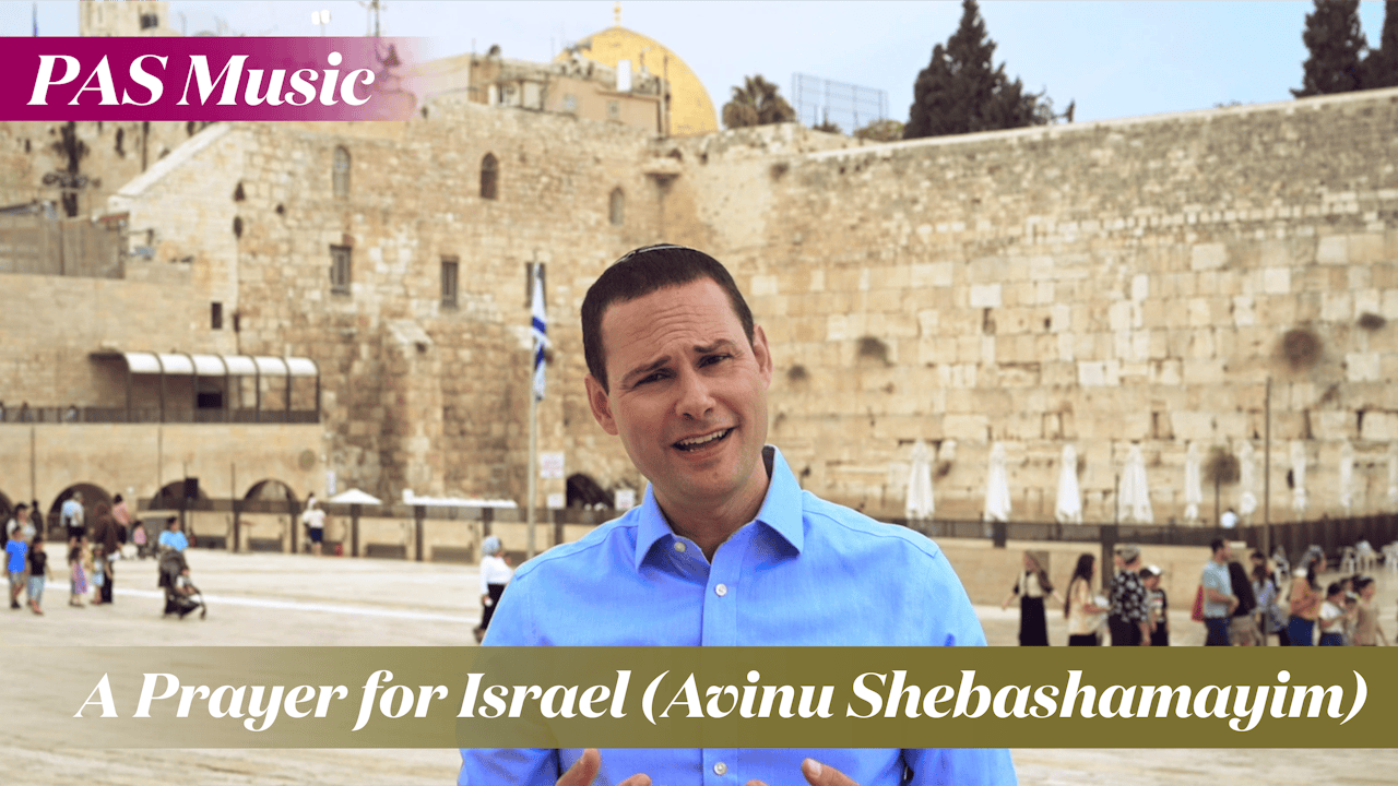 A Prayer for Israel (Avinu Shebashamayim) - Song of the Week - PAS CONNECT
