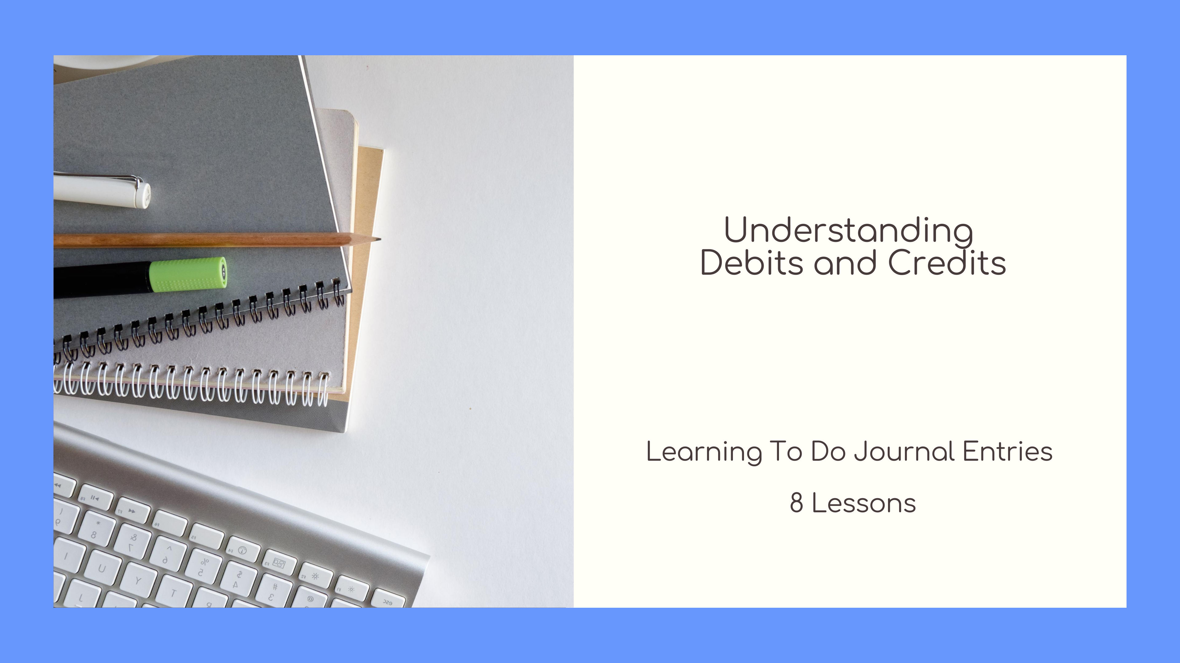 Understanding Debits and Credits - Journal Entries Mini-Course - Patrick Lee, MSA