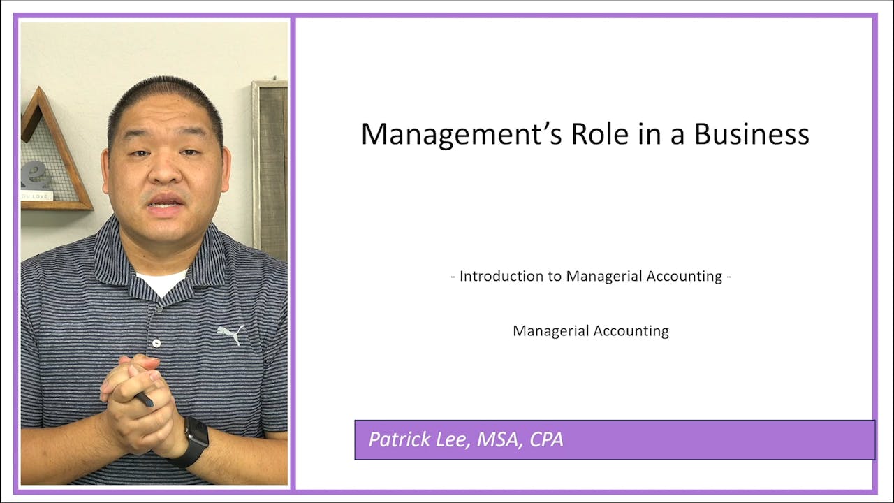 Lesson 1.2 - Managements Role in a Business - Patrick Lee, MSA