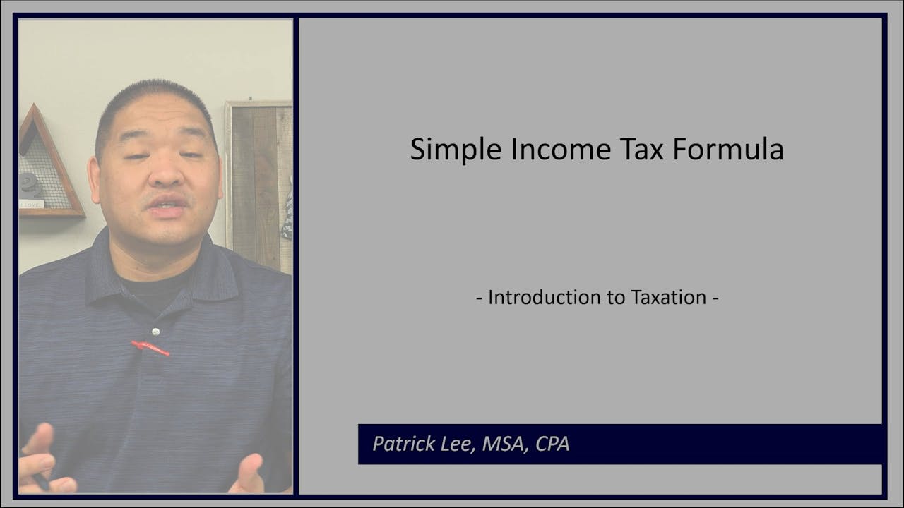 Lesson 1.6 - Simple Income Tax Formula - Patrick Lee, MSA