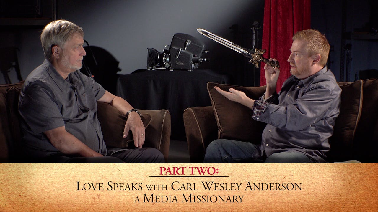 PART TWO: Love Speaks with Carl Wesley Anderson a Media Missionary ...