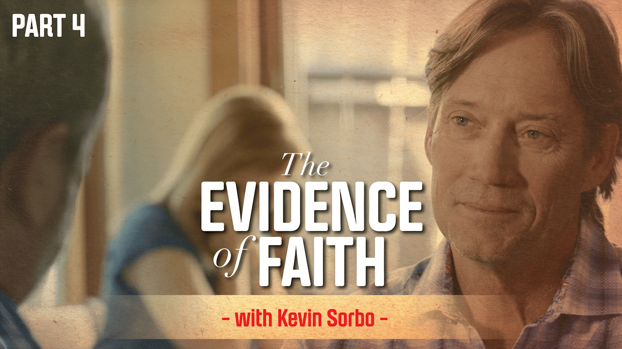 The Evidence of Faith with Kevin Sorbo - Part 4 - The Evidence of Faith ...