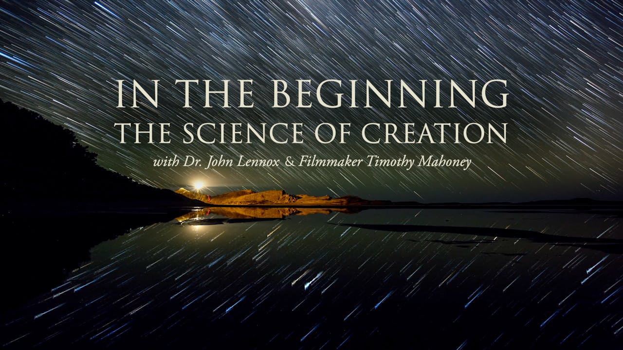 In the Beginning: The Science of Creation with Dr. John Lennox ...