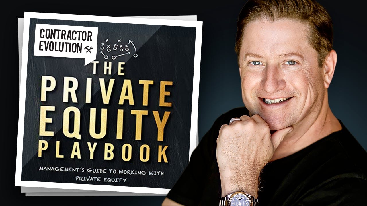 The Private Equity Playbook What Contractors Can Learn From Big Business - Contractor Evolution ...