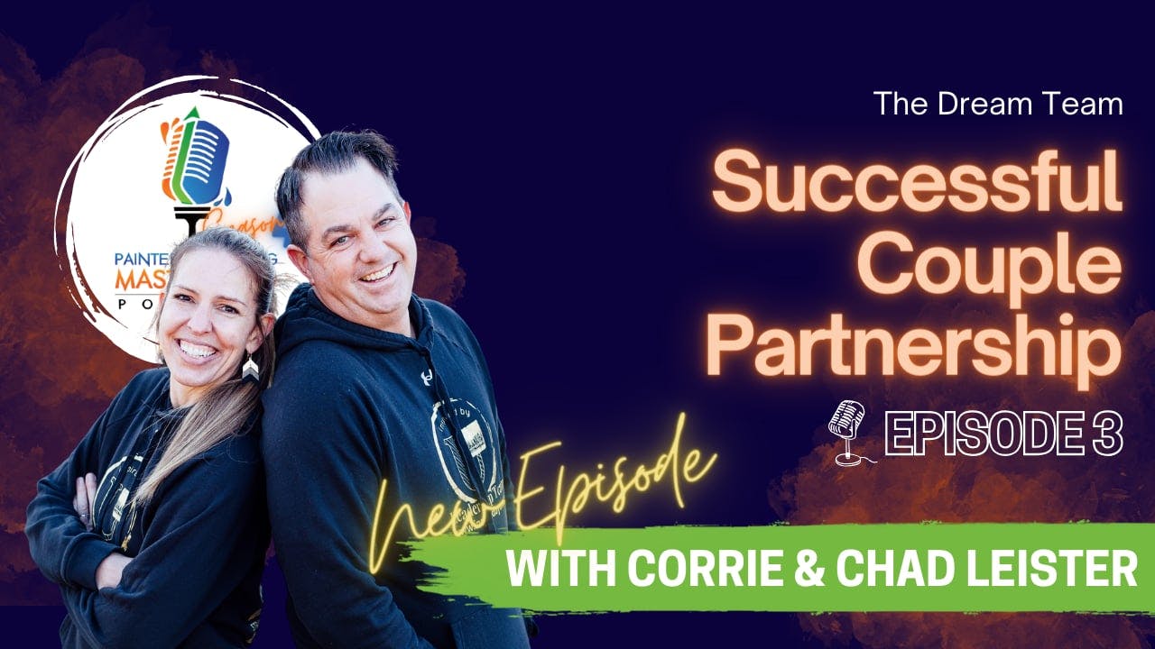 The Dream Team Series Ep# 3 - Successful Couple Partnership - Painter Marketing Mastermind - PCA ...