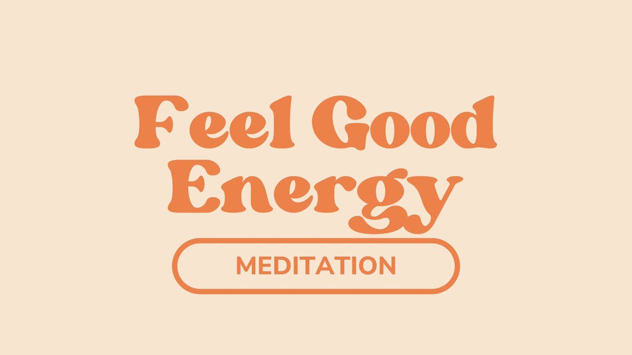 Feel Good Energy - Meditations - Peaches Pilates Online