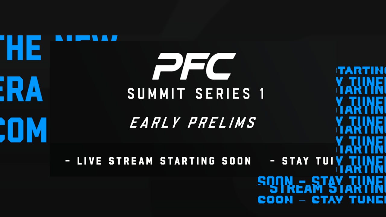 PFC Summit Series 1 Early Prelims - Peak Fighting On Demand