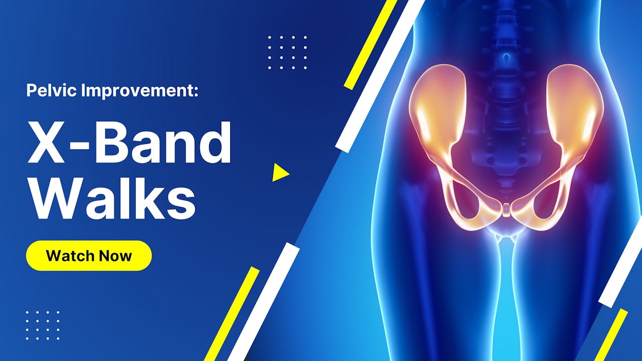 1 - Pelvic Improvement: X-Band Walks - Performancepractic TV