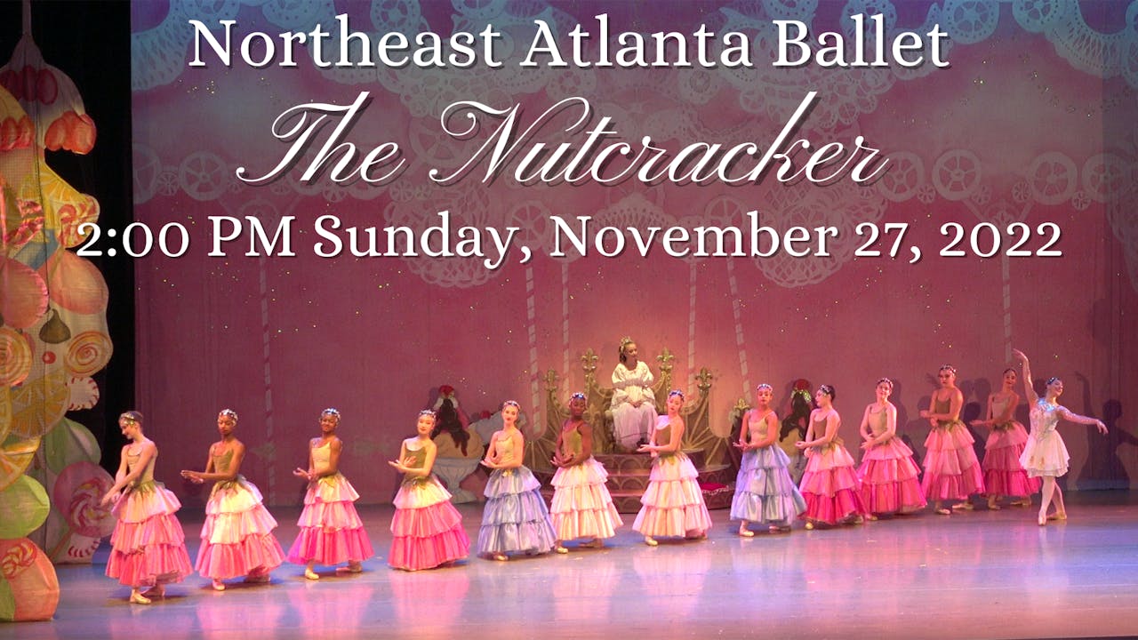 Northeast Atlanta Ballet: The Nutcracker Sunday 11/27/2022 2:00 PM - Pointe Video