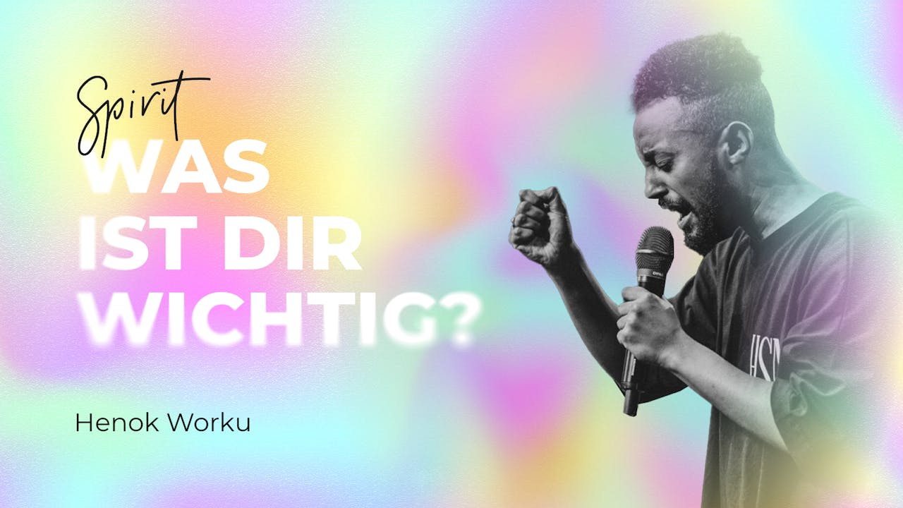 WAS IST DIR WICHTIG? | Henok Worku - PraiseCamp