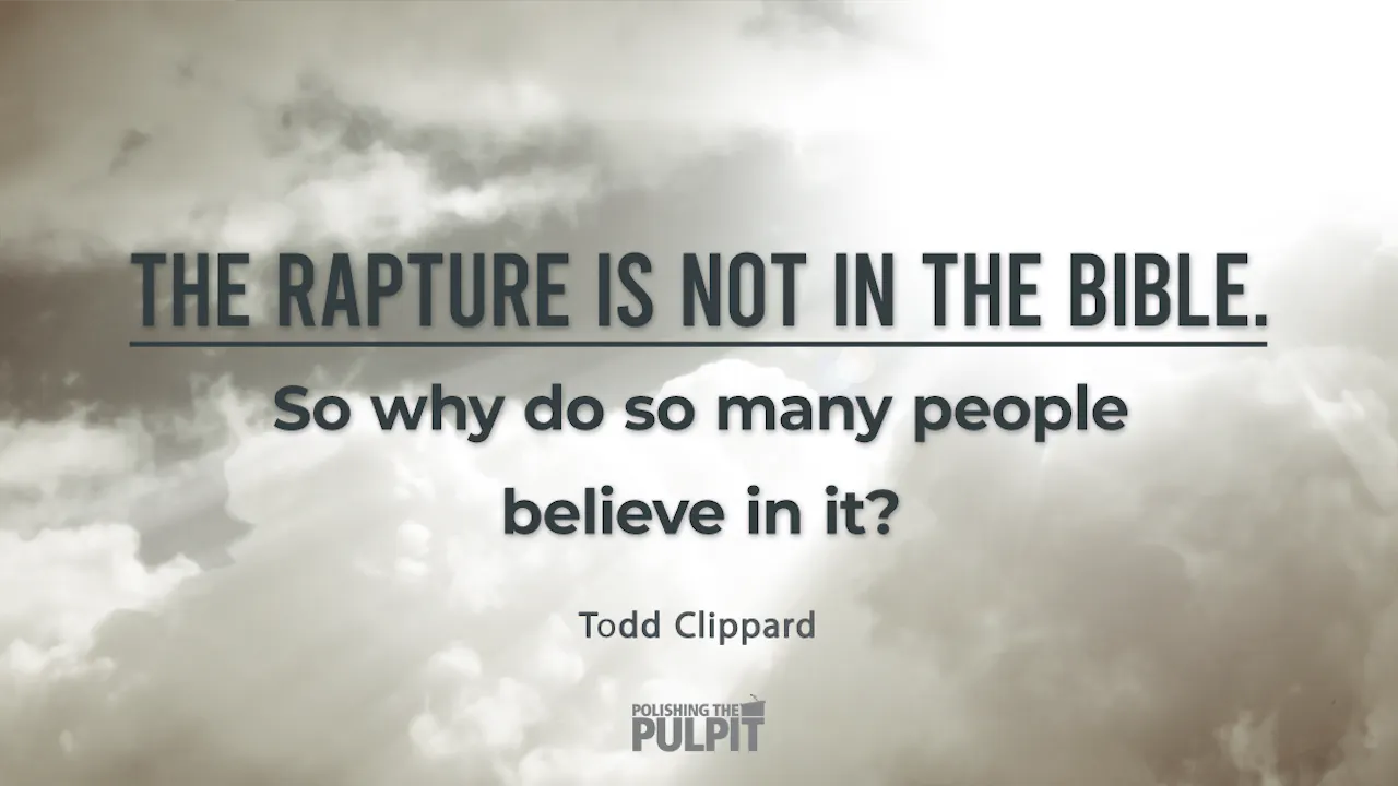 Why Do So Many People Believe in the Rapture? | Todd Clippard - ALL ...