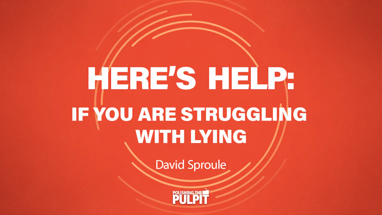 If You Are Struggling With Lying | David Sproule - ALL - PTP365
